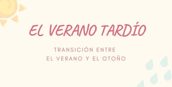 EL VERANO TARDÍO: PUENTE ENERGÉTICO ENTRE EL VERANO Y EL OTOÑO ...