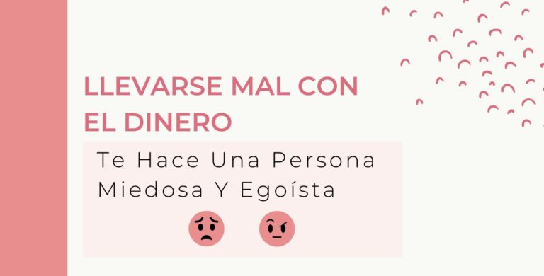 LLEVARSE MAL CON EL DINERO, TE HACE UNA PERSONA MIEDOSA Y EGOISTA ...